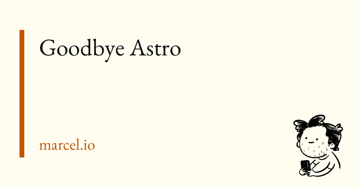 Goodbye Astro / marcel.io